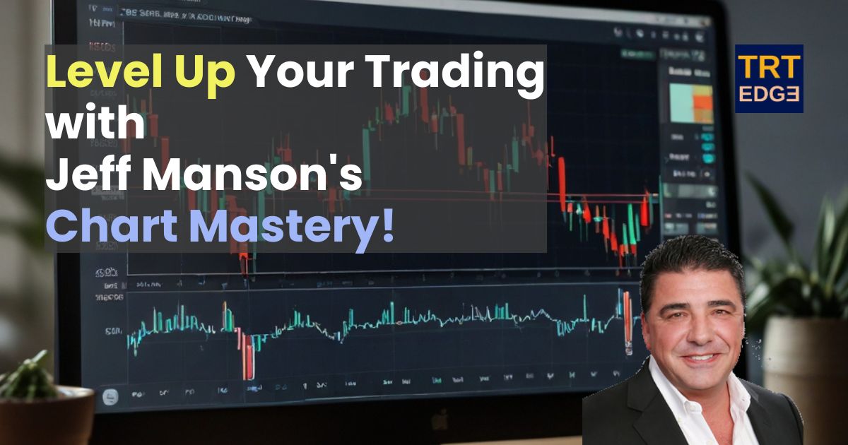Level Up Your Trading with Jeff Manson's Chart Mastery!