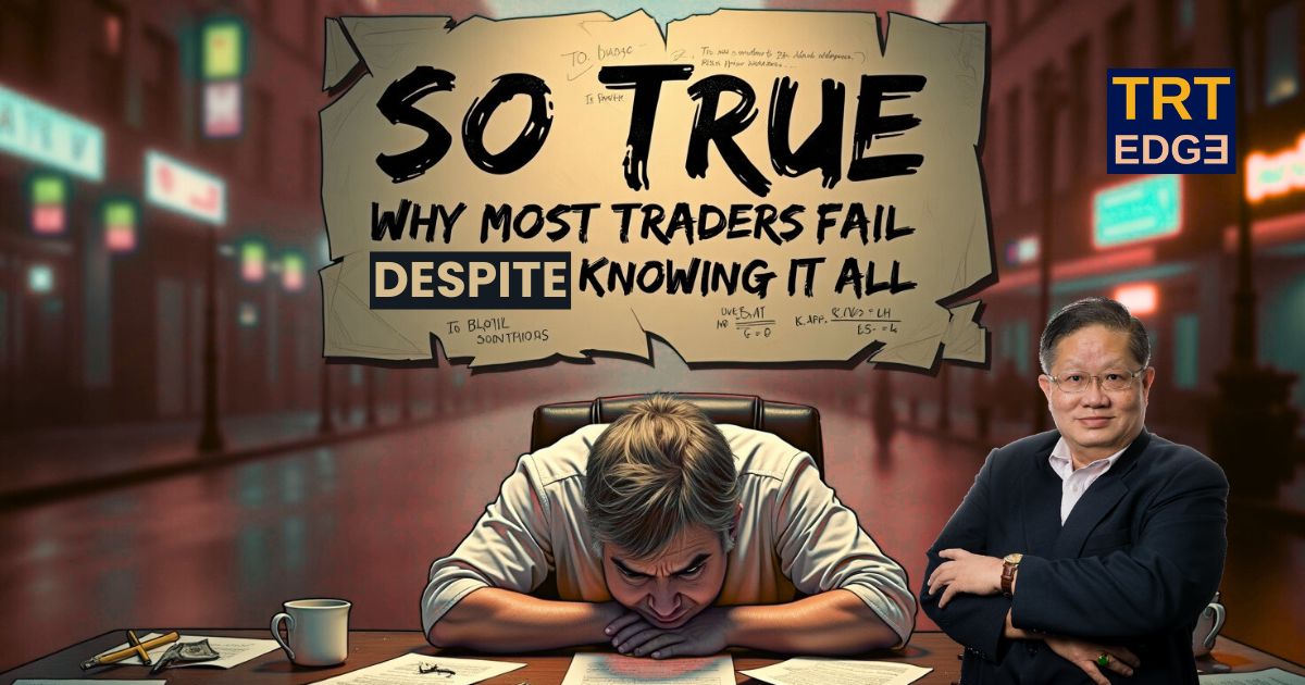 So True: Why Most Traders Fail Despite Knowing It All